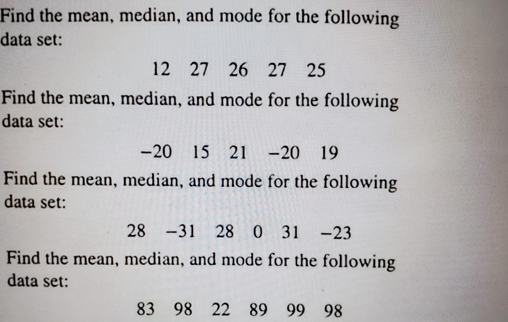 Solved Find The Mean Median And Mode For The Following Chegg