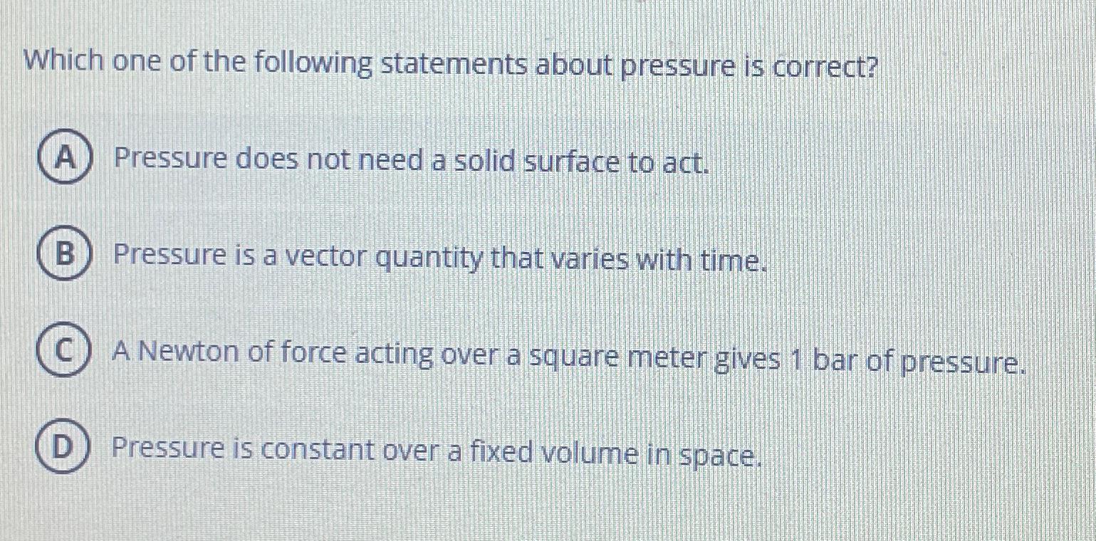 Solved Which one of the following statements about pressure | Chegg.com