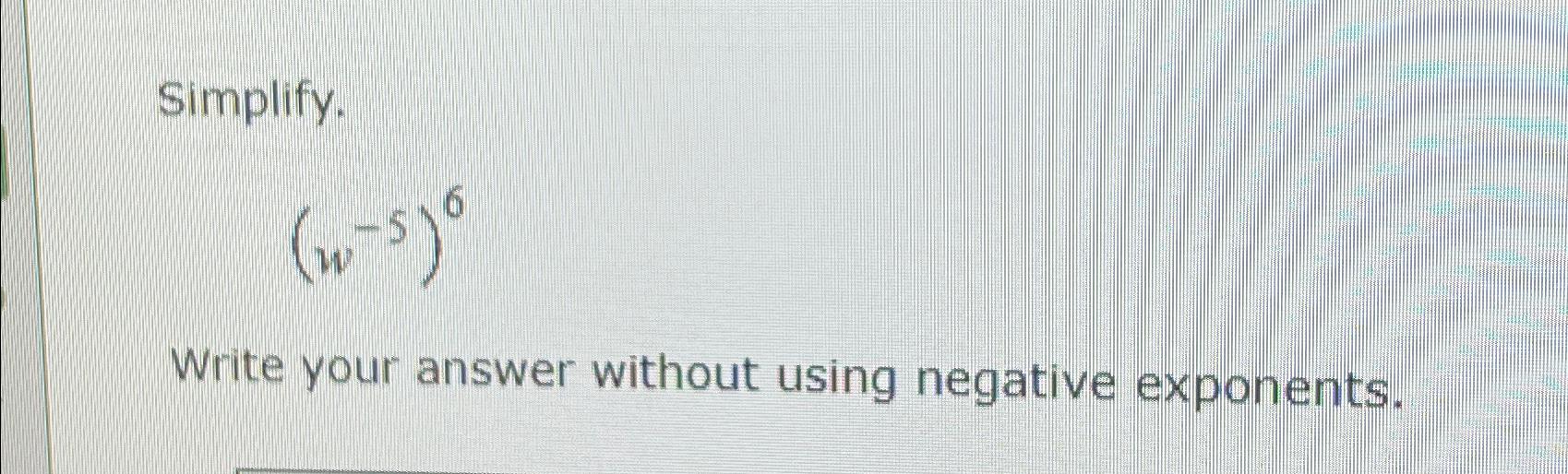 Solved Simplify.(w-5)6Write your answer without using | Chegg.com
