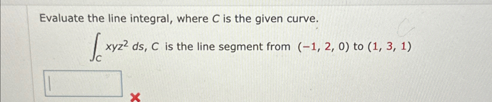 Solved Evaluate the line integral, where C ﻿is the given | Chegg.com