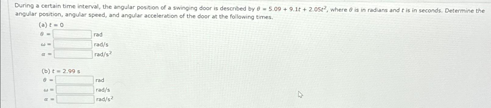 Solved During a certain time interval, the angular position | Chegg.com