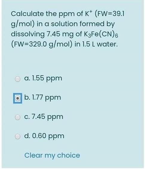 Solved Calculate the ppm of K+ (FW=39.1 g/mol) in a solution | Chegg.com