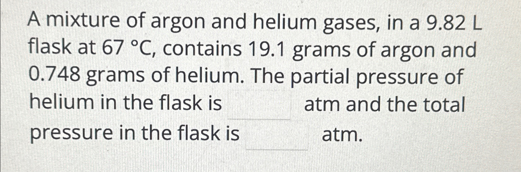 Solved A mixture of argon and helium gases, in a 9.82L | Chegg.com