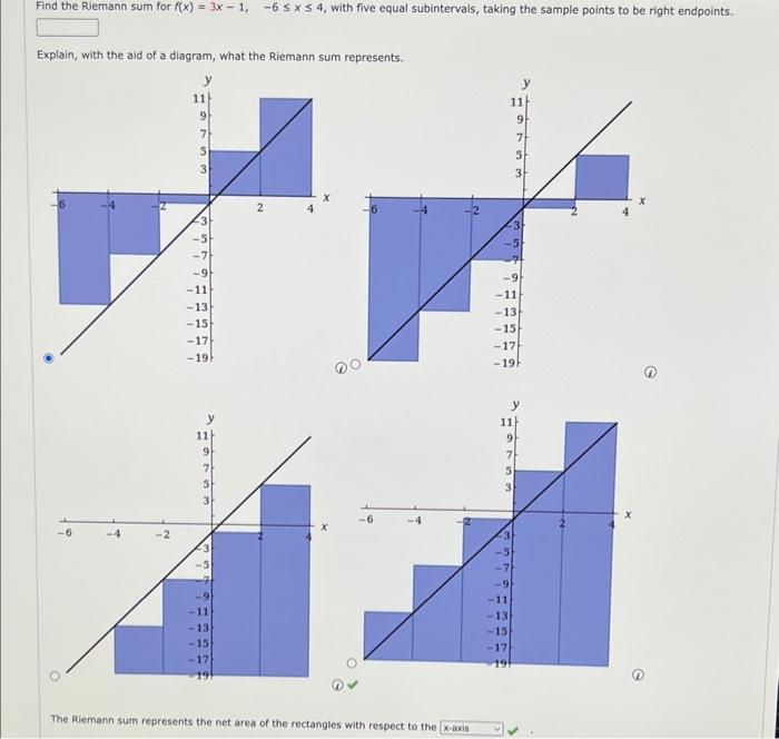 Solved Find the Riemann sum for f(x)=3x−1,−6≤x≤4, with five | Chegg.com