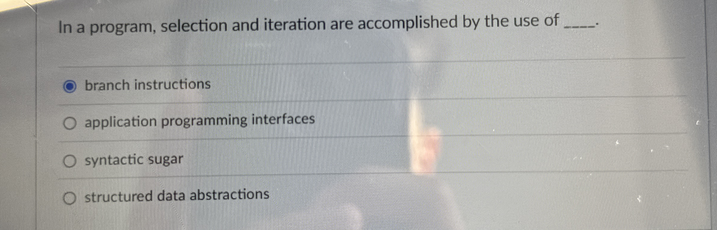 Solved In a program, selection and iteration are | Chegg.com