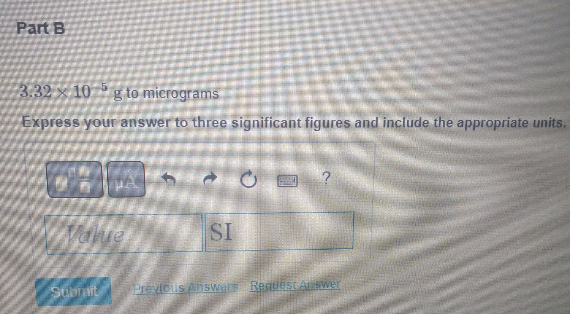 Solved 3.32×10−5 g to micrograms Express your answer to | Chegg.com