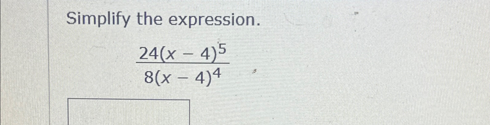 Solved Simplify the expression.24(x-4)58(x-4)4 | Chegg.com