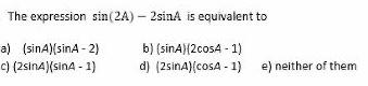 Solved The expression sin(2A) - 2sinA is equivalent to a) | Chegg.com