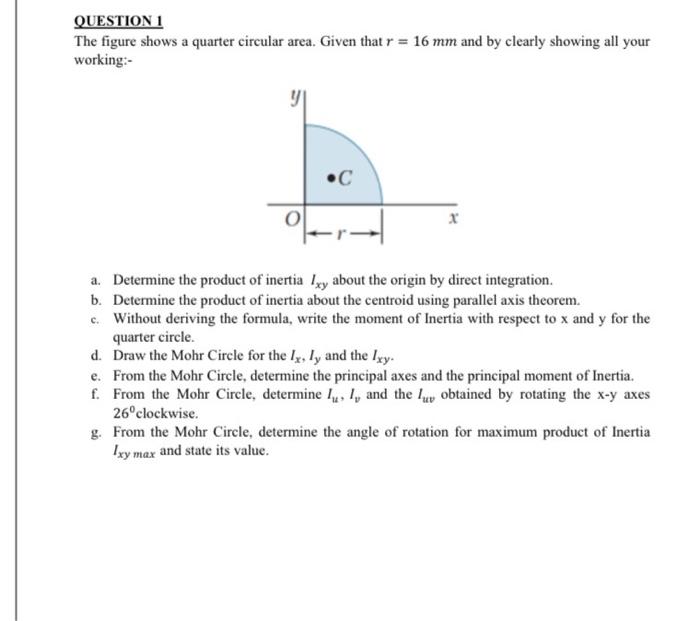 QUESTION 1 The figure shows a quarter circular area. | Chegg.com