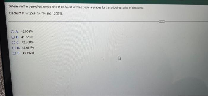 Solved Determine the equivalent single rate of discount to | Chegg.com