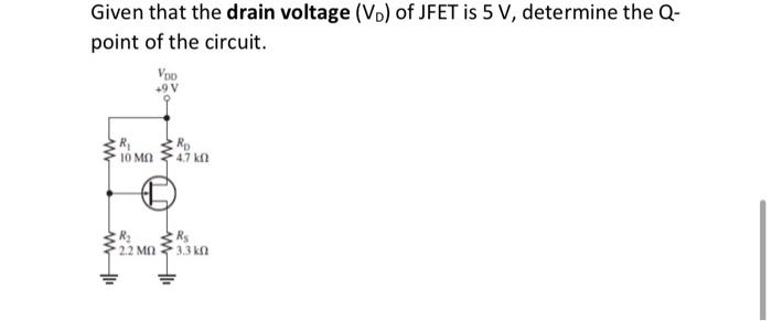 Solved Find the Q-point values for the JFET with | Chegg.com