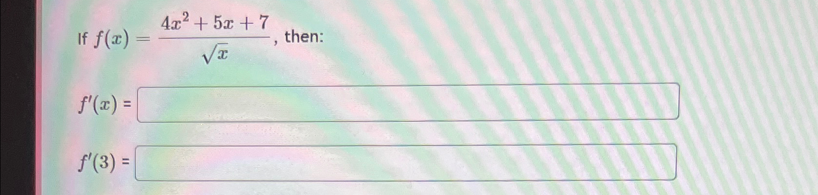 Solved If f(x)=4x2+5x+7x2, ﻿then:f'f'(3)= | Chegg.com