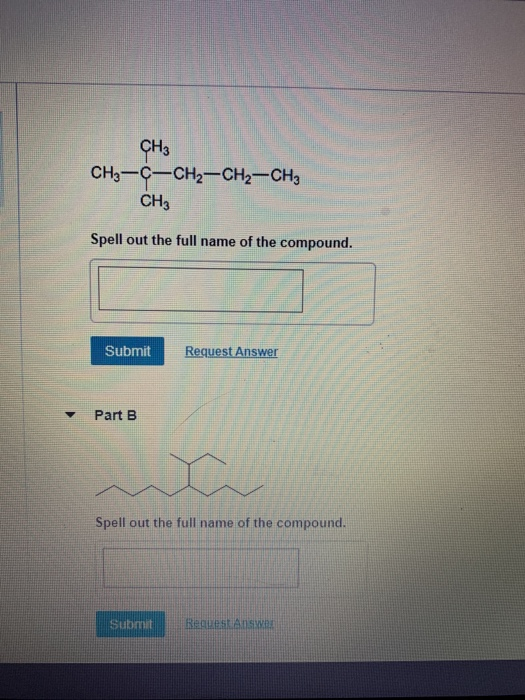 Solved CH3 CH3-C-CH2-CH2-CH3 CH3 Spell out the full name of | Chegg.com