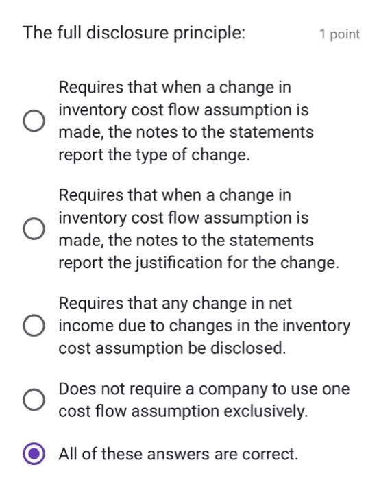 Solved The full disclosure principle: 1 point Requires that | Chegg.com