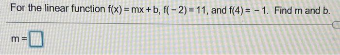 Solved For the linear function f(x) = mx +b, f(-2) = 11, and | Chegg.com