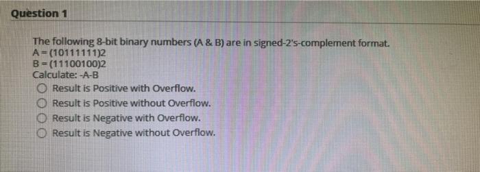 Solved Question 1 The following 8-bit binary numbers (A & B) | Chegg.com
