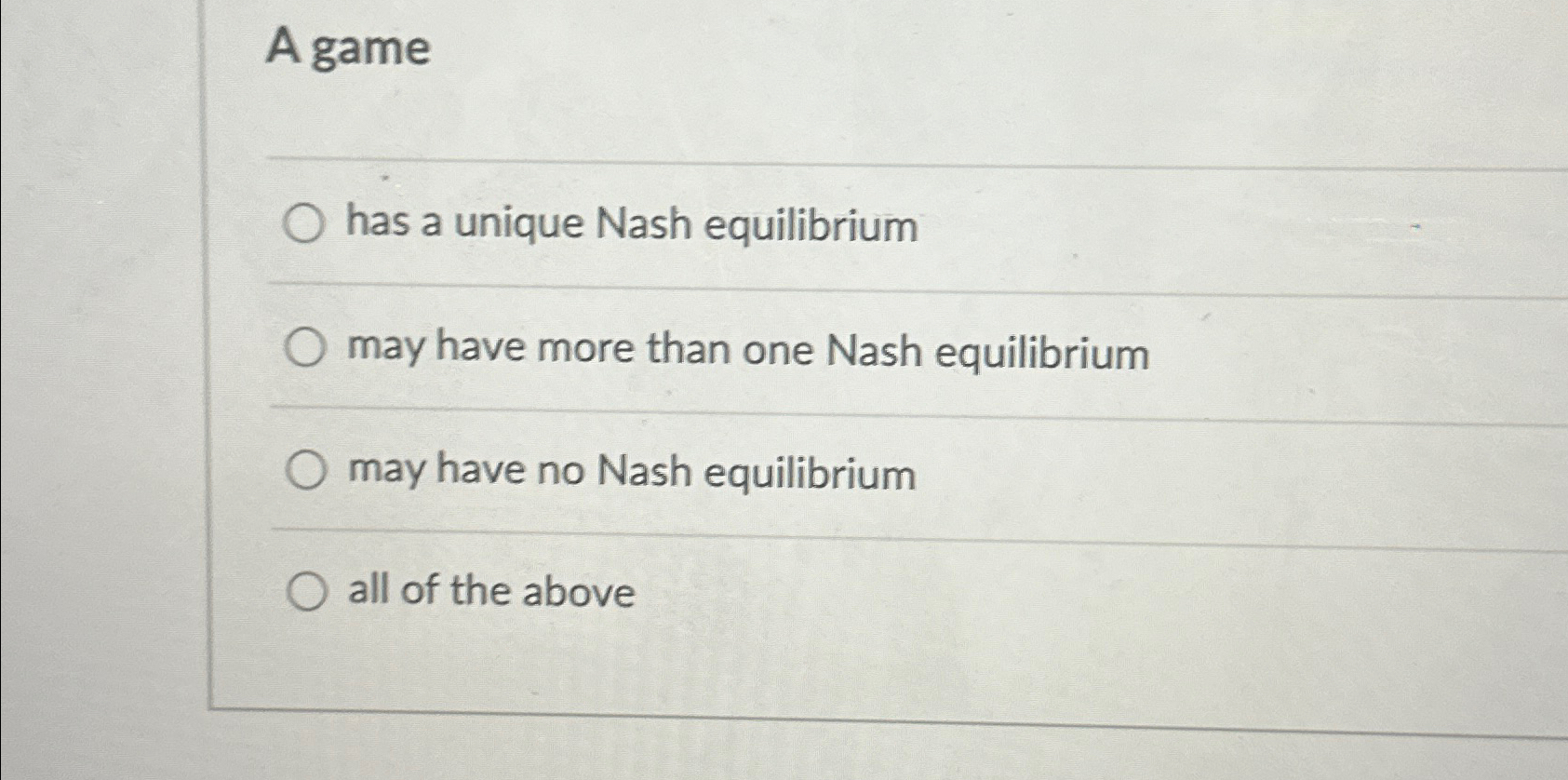 Solved A gamehas a unique Nash equilibriummay have more than | Chegg.com