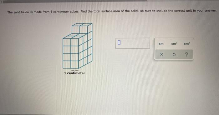 Solved The solid below is made from 1 centimeter cubes. Find | Chegg.com