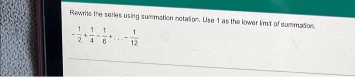 Solved Rewrite The Series Using Summation Notation Use 1 As