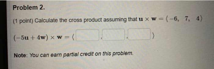 Solved Problem 2. (1 point) Calculate the cross product | Chegg.com