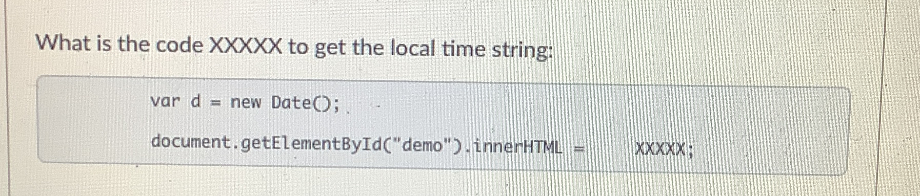 Solved What is the code xxxxx ﻿to get the local time string: | Chegg.com