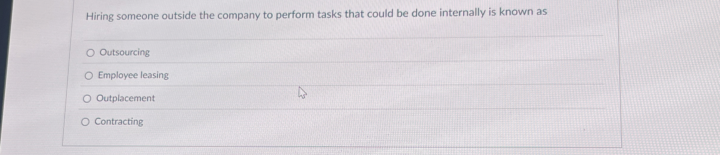 Solved Hiring someone outside the company to perform tasks | Chegg.com