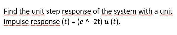 Solved Find the unit step response of the system with a unit | Chegg.com