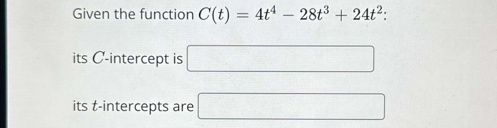 Solved Given The Function C T 4t4 28t3 24t2 ﻿ Its