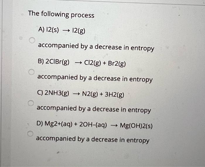 Solved The following process A) 12(s) → 12(g) accompanied by | Chegg.com