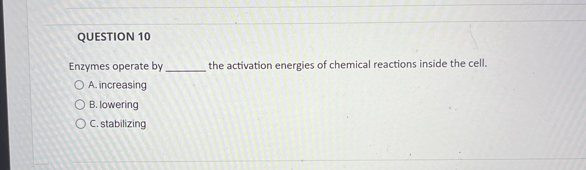 Solved QUESTION 10Enzymes operate by ﻿the activation | Chegg.com