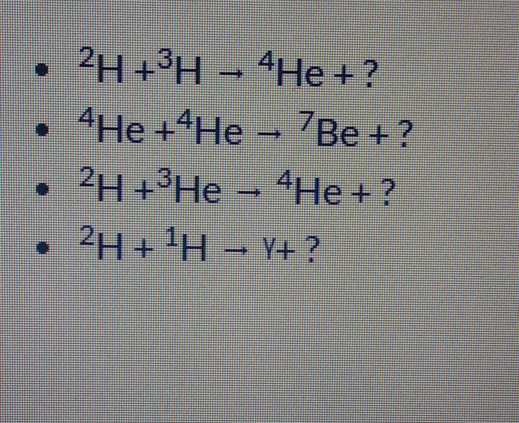 Solved . 2H+3H - 4He + ? 4He +4He - 7Be + ? 2H +3 He - 4He + | Chegg.com