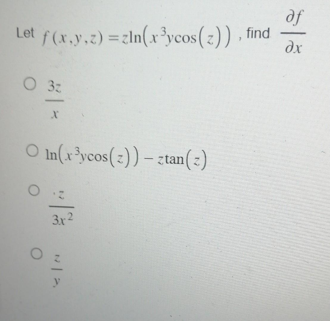 Solved f(x,y,z)=zln(x3ycos(z)), find ∂x∂f x3z | Chegg.com