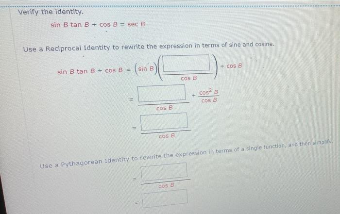 Solved Verify the identity. sin B tan B + cos B = sec B Use | Chegg.com