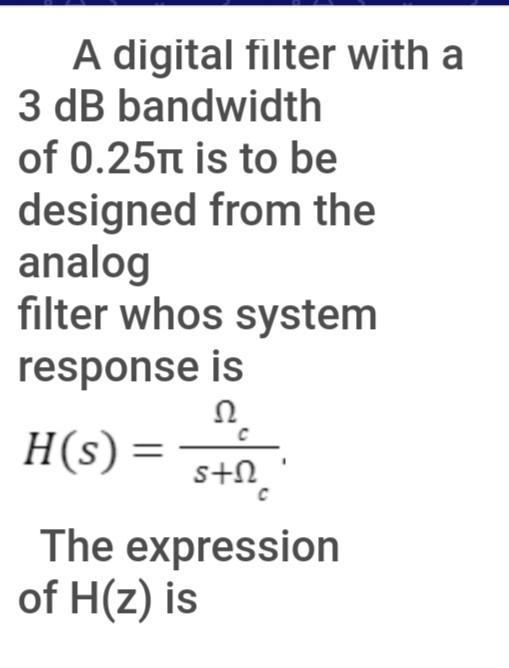 Solved A digital filter with a 3 dB bandwidth of 0.251 is to | Chegg.com