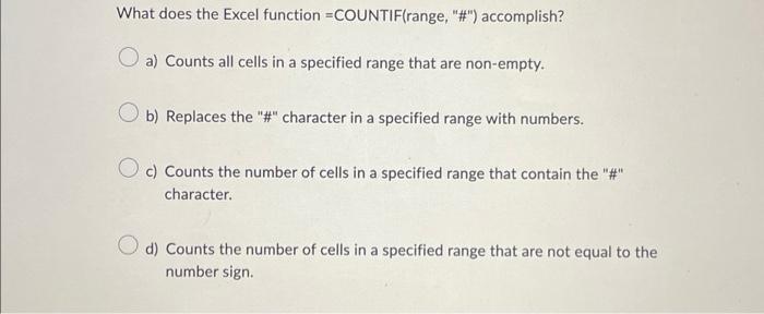 Solved What does the Excel function = COUNTIF(range, "\#") | Chegg.com