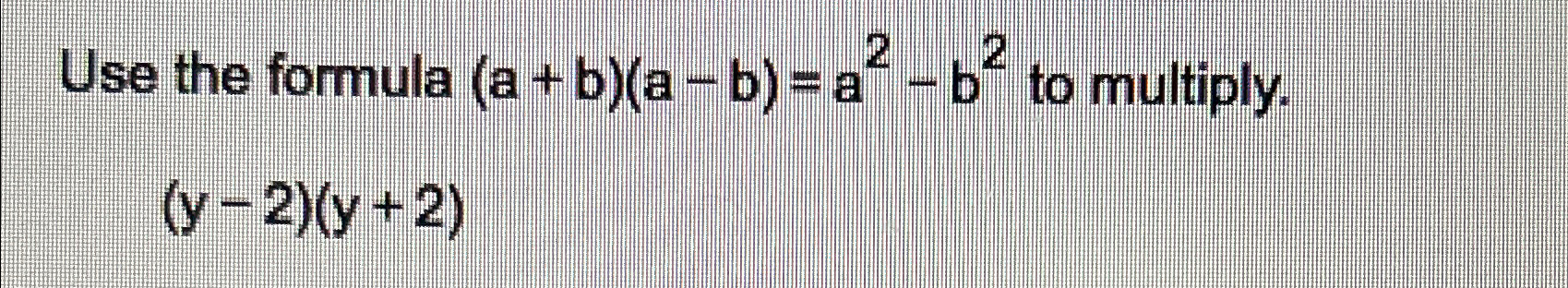 Solved Use the formula (a+b)(a-b)=a2-b2 ﻿to | Chegg.com