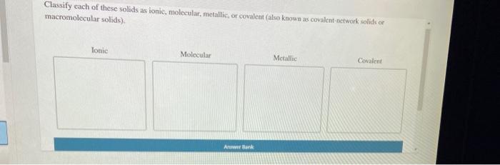 Solved Classify each of these solids as ionic, molecular, | Chegg.com