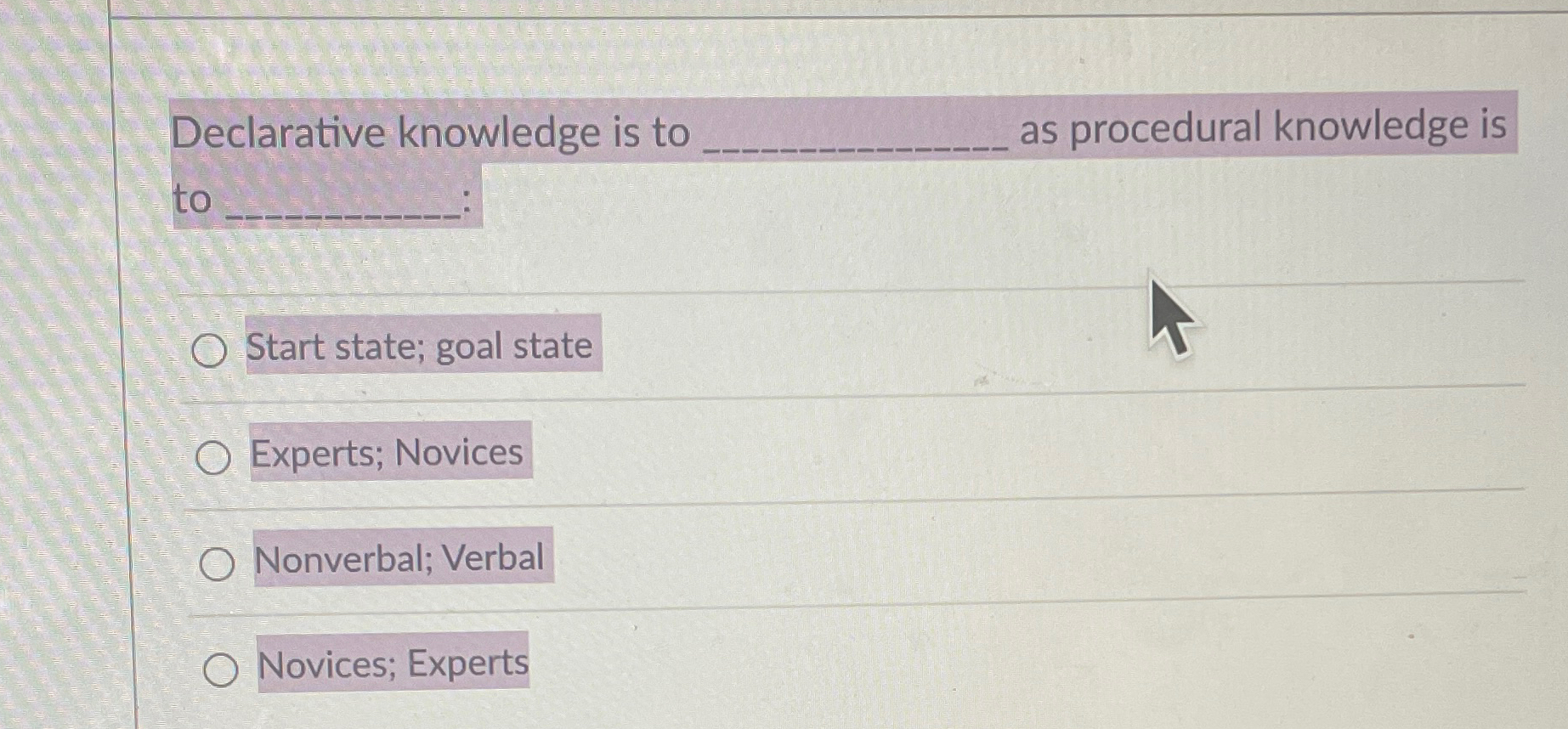 Solved Declarative knowledge is to q, ﻿as procedural | Chegg.com