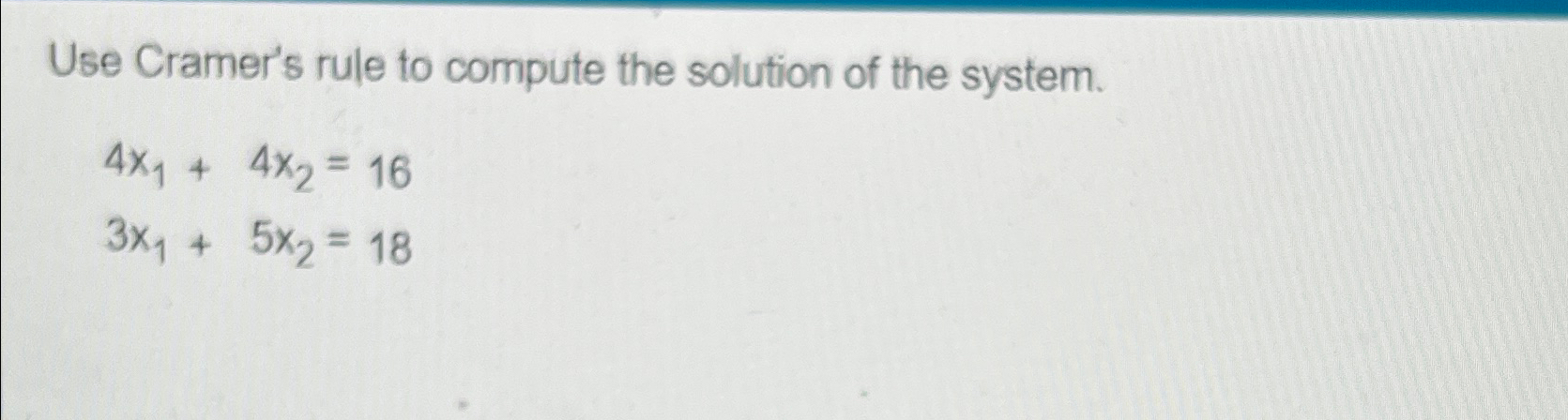 Solved Use Cramer's rule to compute the solution of the | Chegg.com