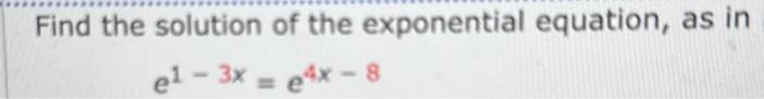 Solved Find the solution of the exponential equation, as in | Chegg.com