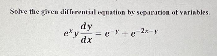 Solved Solve the given differential equation by separation | Chegg.com