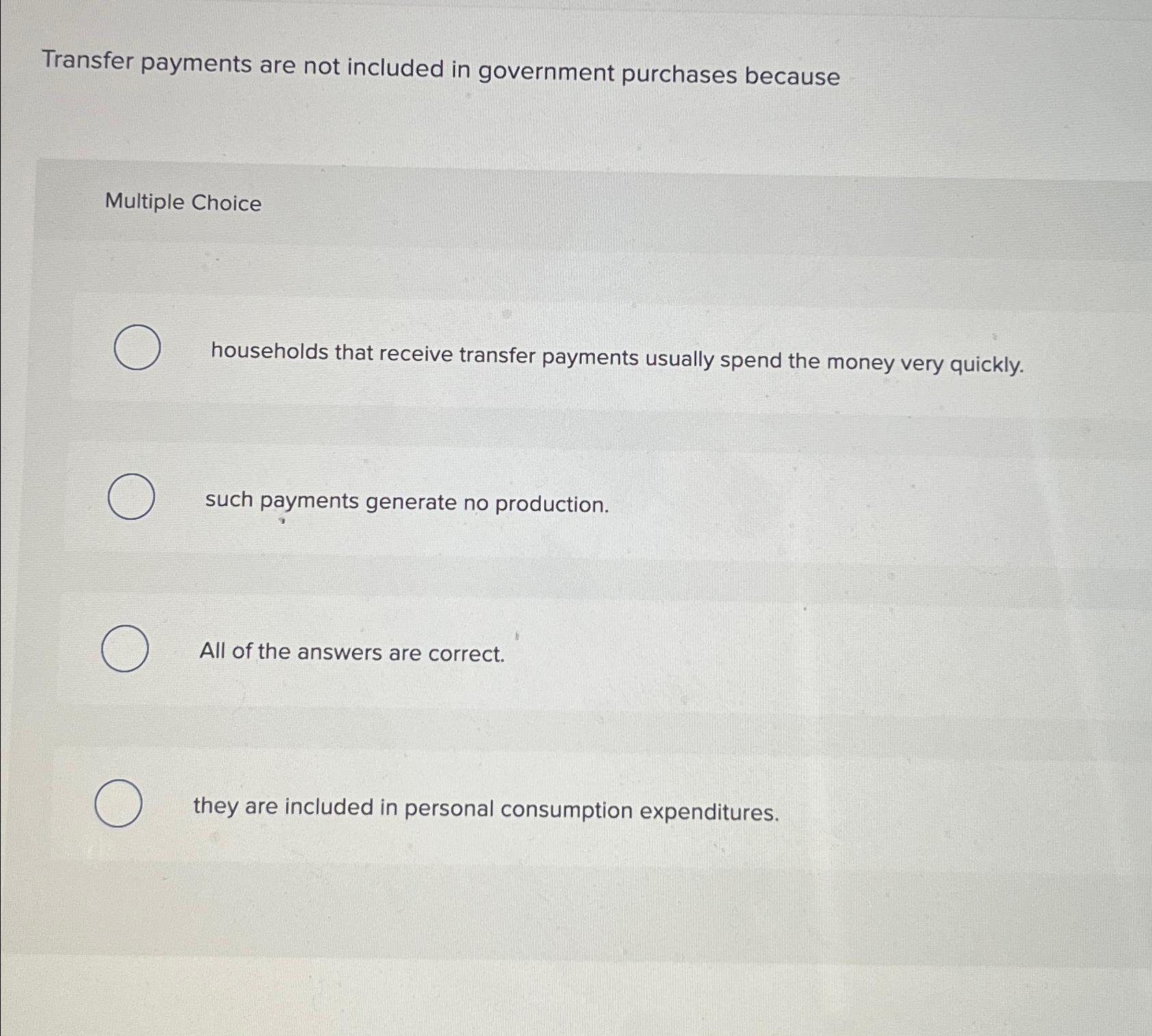 Solved Transfer payments are not included in government | Chegg.com