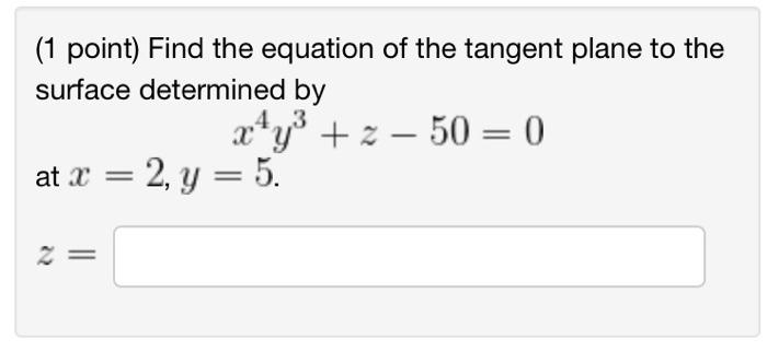 Solved (1 point) Find the equation of the tangent plane to | Chegg.com