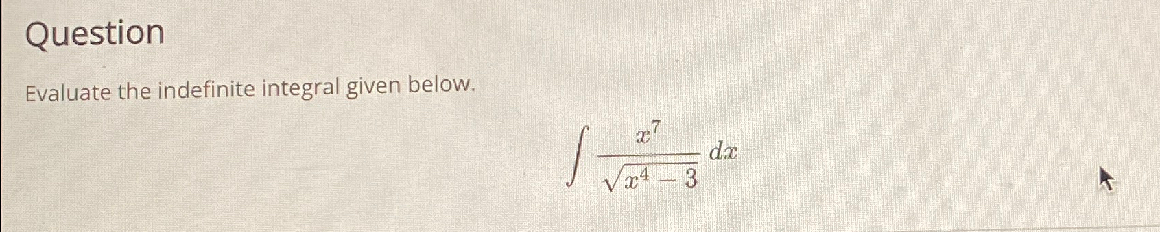 Solved QuestionEvaluate the indefinite integral given | Chegg.com