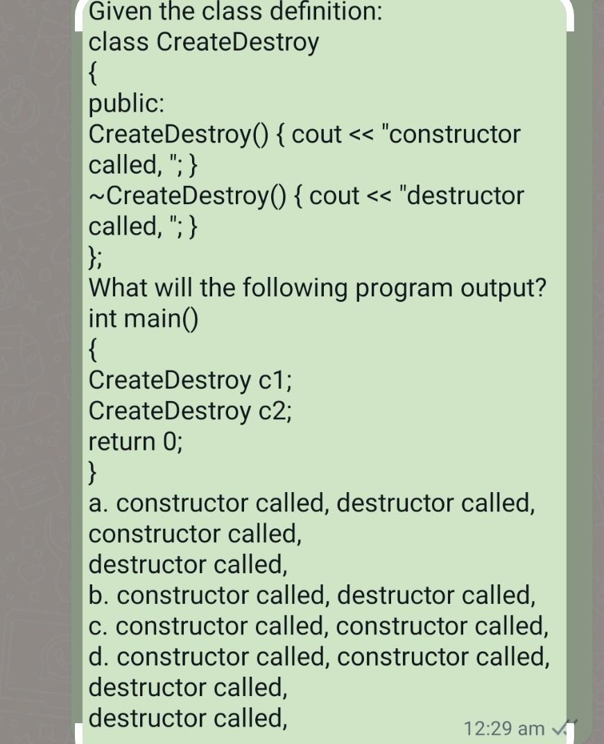 Solved Given the class definition: class CreateDestroy \{ | Chegg.com