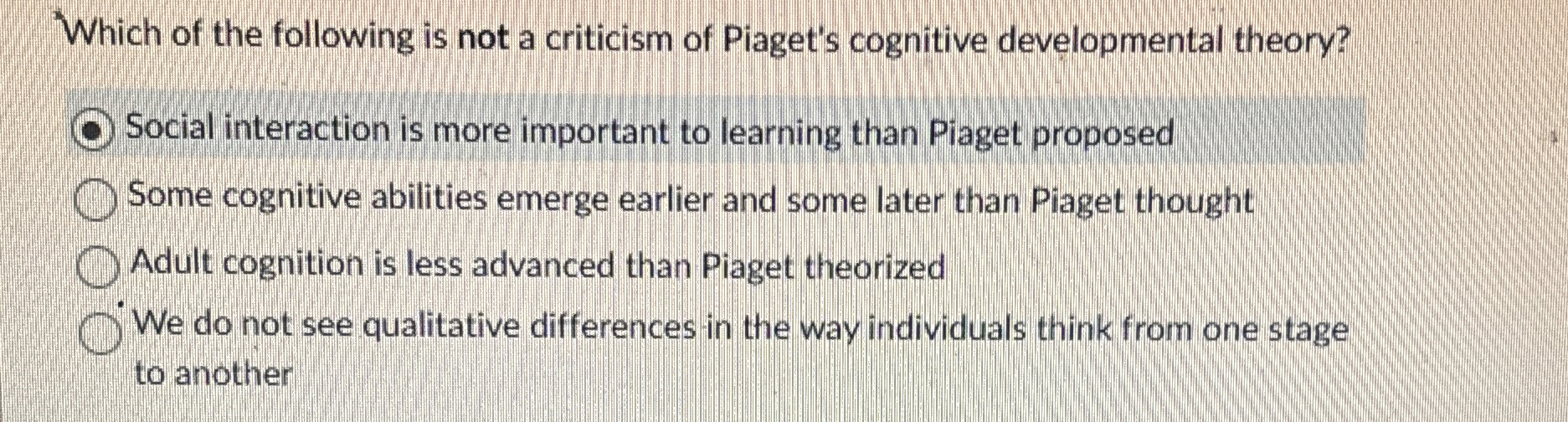 Solved Which of the following is not a criticism of Piaget's | Chegg.com