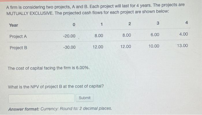 Solved A firm is considering two projects, A and B. Each | Chegg.com