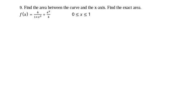Solved 9. Find the area between the curve and the x-axis. | Chegg.com