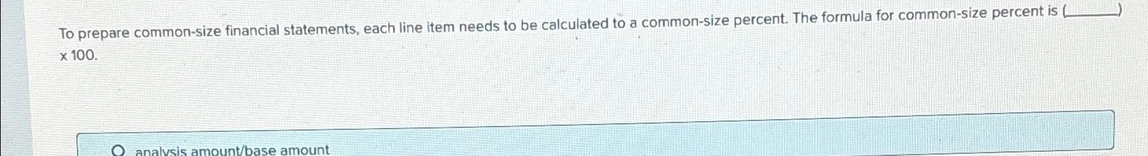 Solved To prepare common-size financial statements, each | Chegg.com
