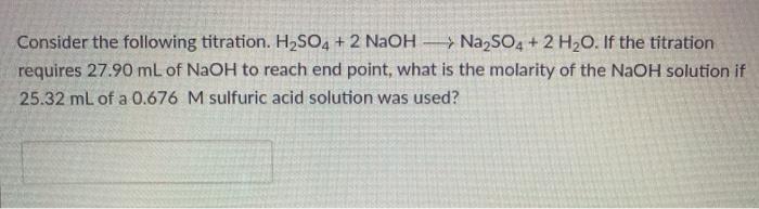 Solved Consider the following titration. H2SO4 + 2 NaOH -> | Chegg.com
